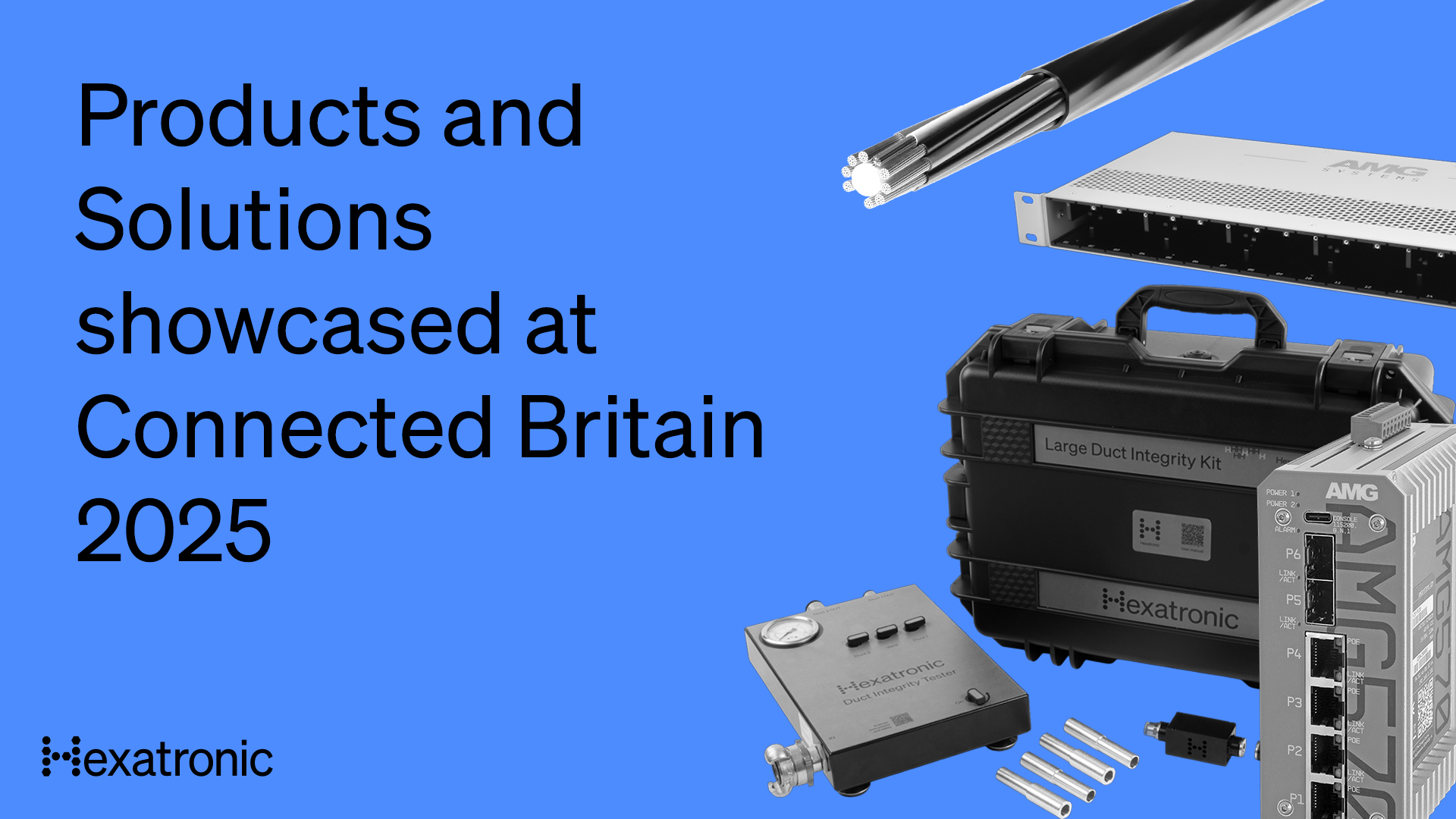 Products at Connected Britain 2025 | Hexatronic Fiber Solutions | UK