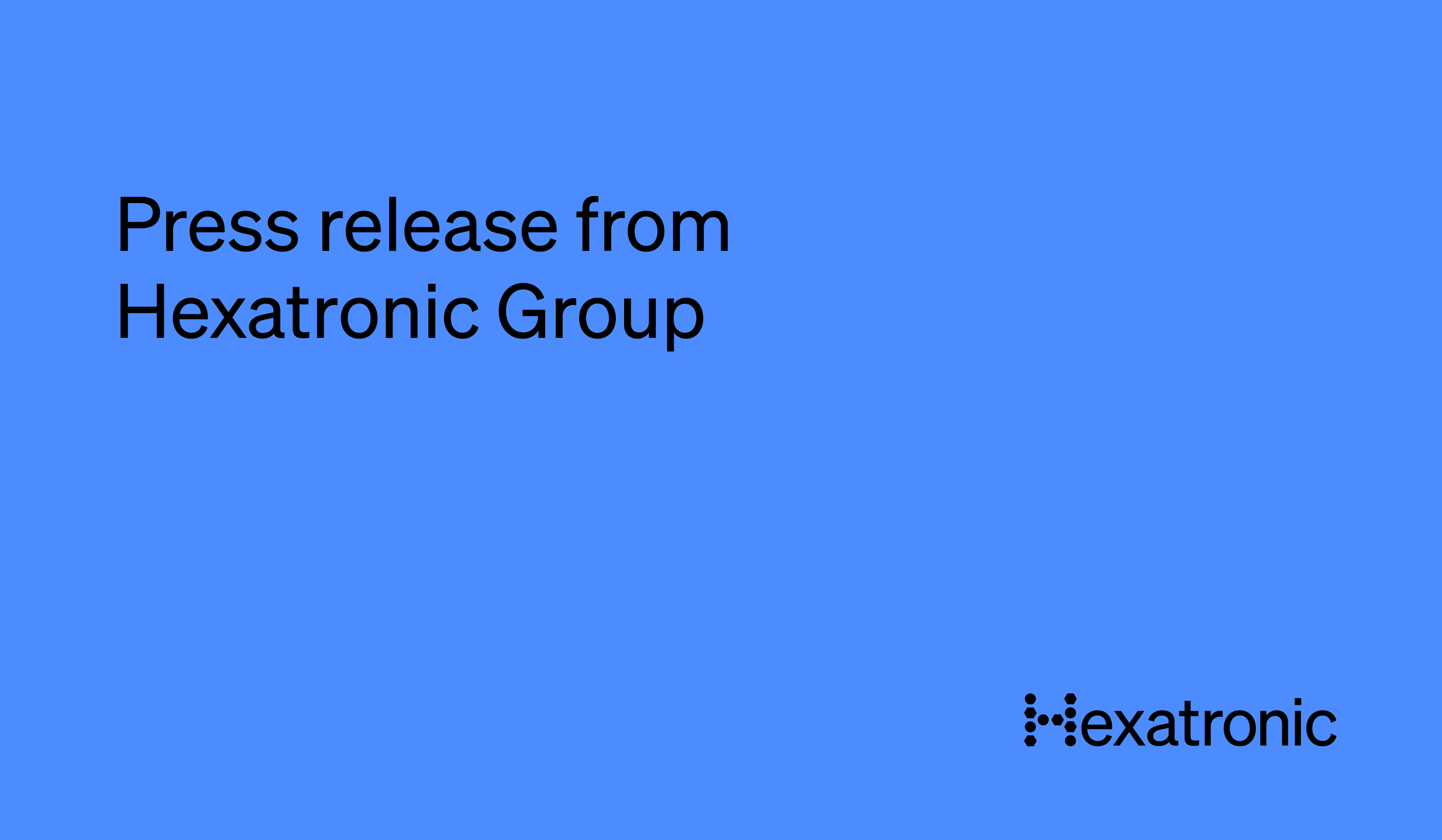 Press release from Hexatronic Group