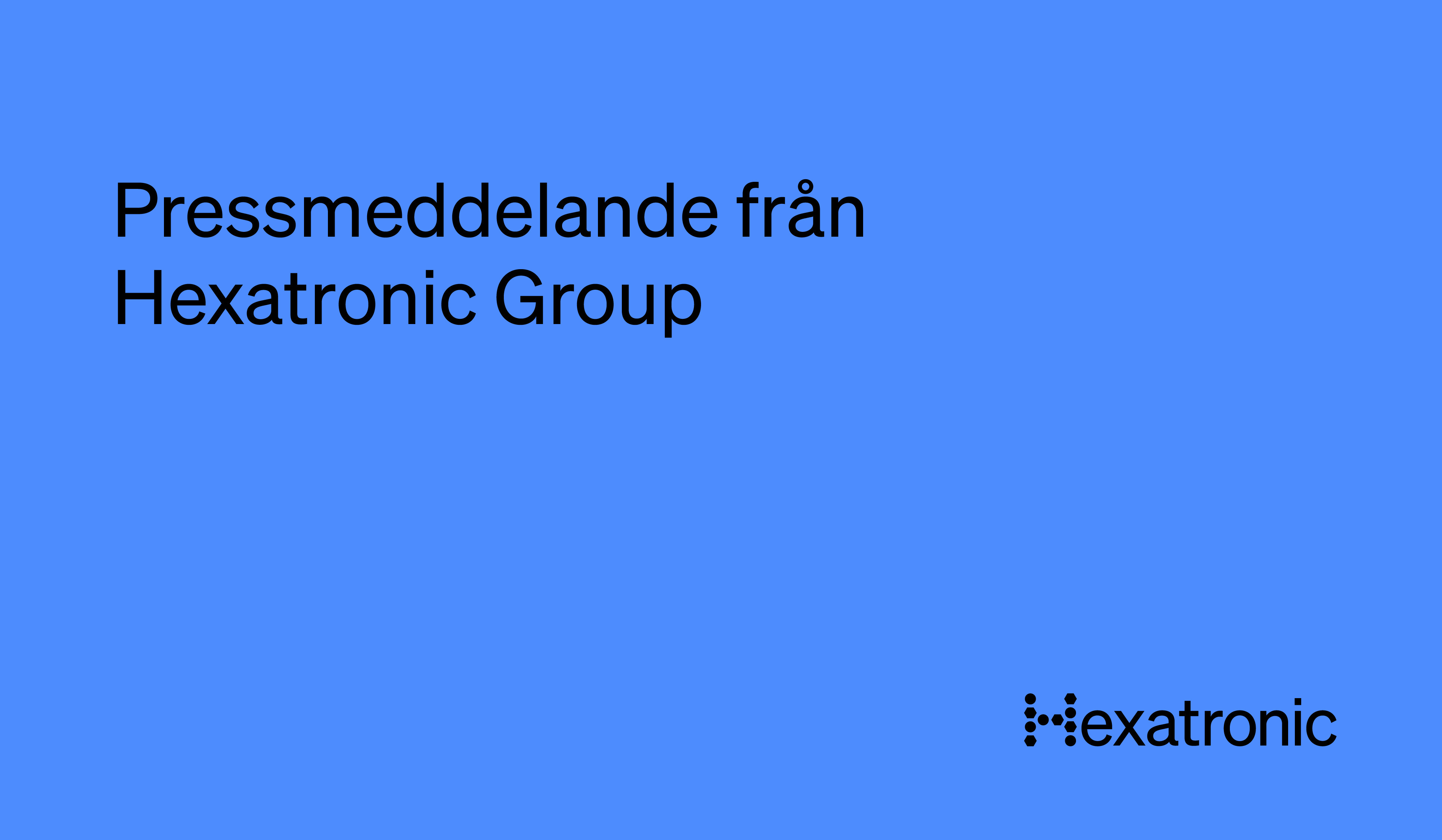 Pressmeddelande från Hexatronic Group