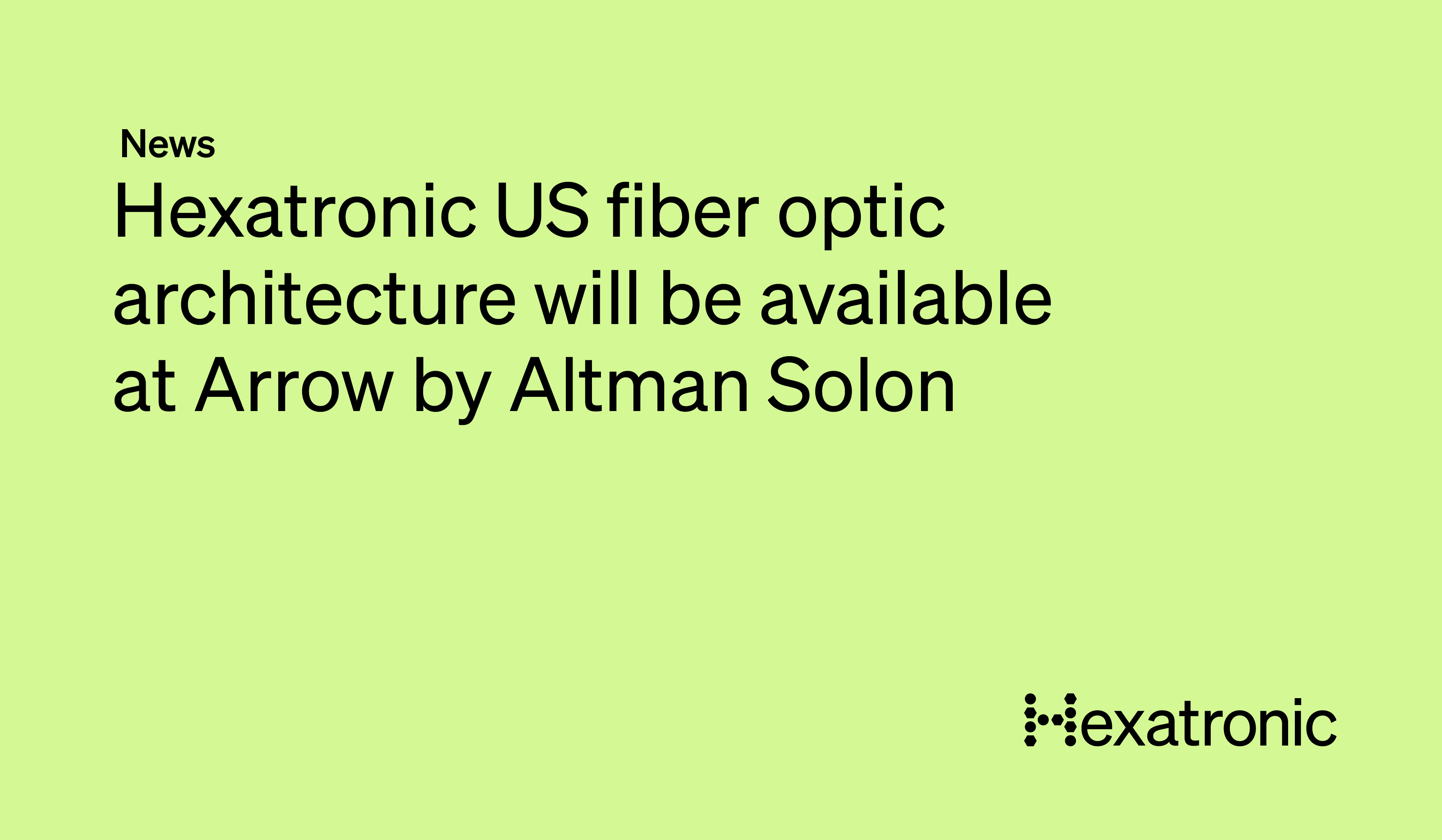 Hexatronic US fiber optic architecture will be available at Arrow by ...